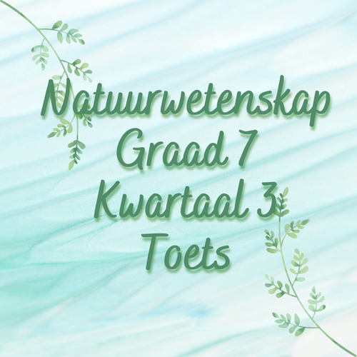 Natuurwetenskap Graad 7 Kwartaal 3 Toets | Cs Summaries
