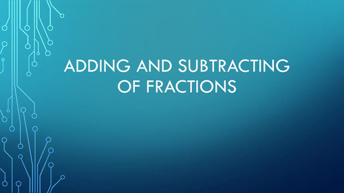 Adding and Subtracting of fractions PowerPoint | Cs Summaries