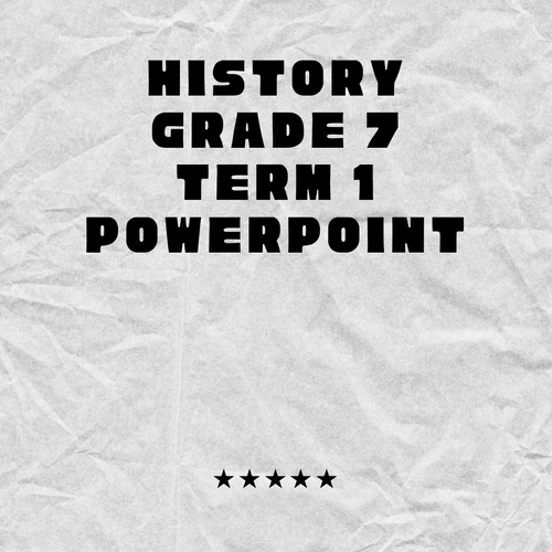 History Grade 7 Term 1 PowerPoint | Cs Summaries