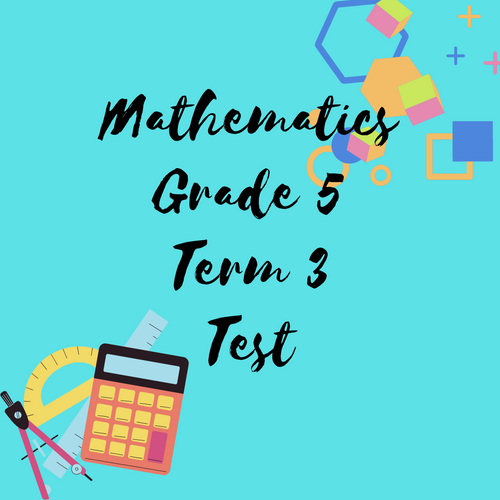 Mathematics Grade 5 test Term 3 | Cs Summaries