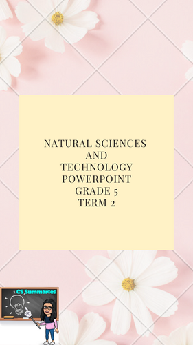 Natural Science and Technology Grade 5 Term 2 PowerPoint | Cs Summaries