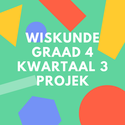 Wiskunde Graad 4 Kwartaal 3 Projek Cs Summaries