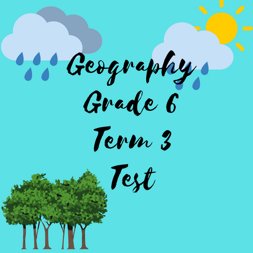Geography Grade 6 Term 3 Test | Cs Summaries