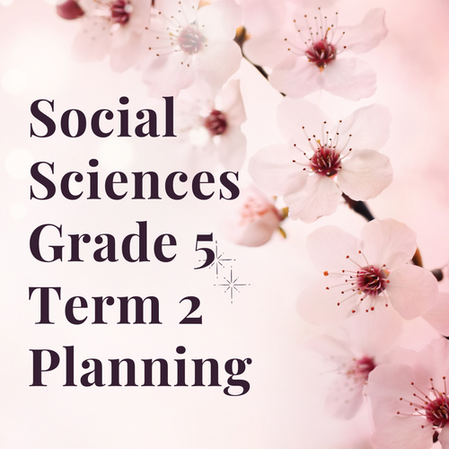 Social Sciences Grade 5 Term 2 Planning | Cs Summaries