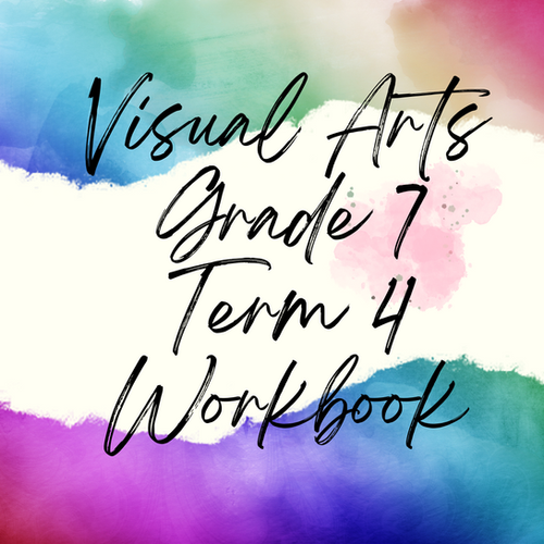 Visual Arts Grade 7 Workbook Term 4 | Cs Summaries