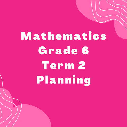 Mathematics Grade 6 Term 2 Planning | Cs Summaries
