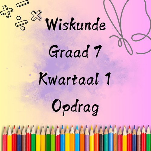 Graad 7 Wiskunde Kwartaal 1 Opdrag Cs Summaries