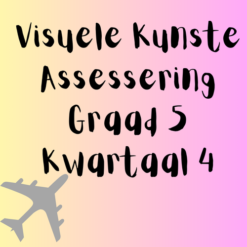Visuele Kuns Graad 5 Kwartaal 4 Assessering | Cs Summaries