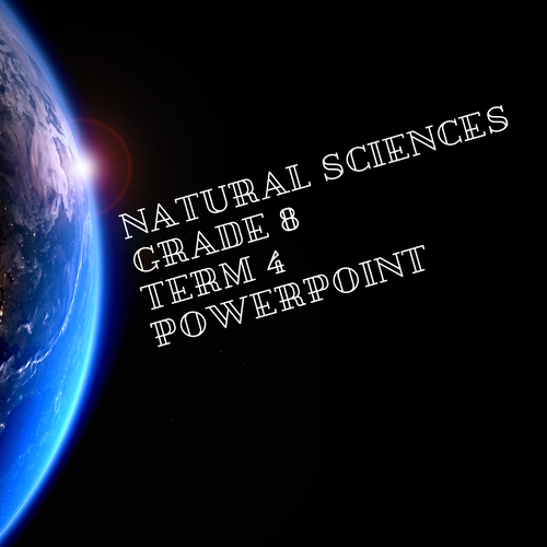 Natural Science Grade 8 Term 4 PowerPoint | Cs Summaries