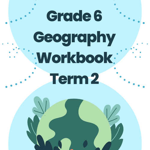 Geography Grade 6 Term 2 Workbook | Cs Summaries