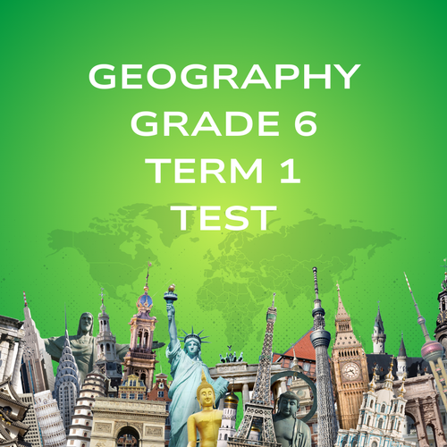 Geography Grade 6 Term 1 Test | Cs Summaries