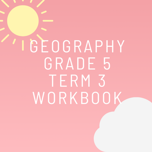 Geography Grade 5 Term 3 Workbook | Cs Summaries