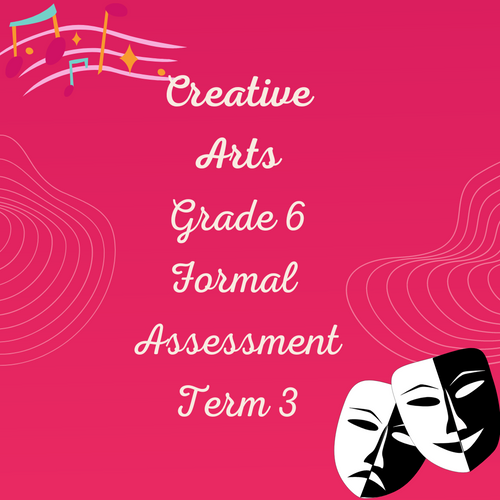 Creative Arts Grade 6 Term 3 Assessment | Cs Summaries