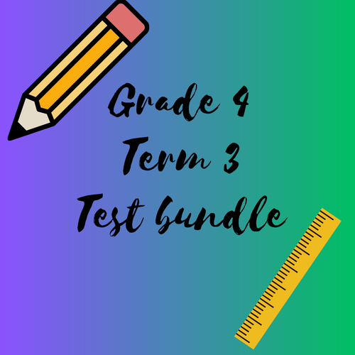 Grade 4 Term 3 Test bundle | Cs Summaries