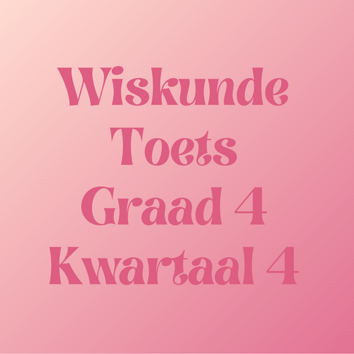 Graad 4 Wiskunde toets Kwartaal 4 (2022) | Cs Summaries Graad 4 Wiskunde toets Kwartaal 4 (2022) | Cs Summaries