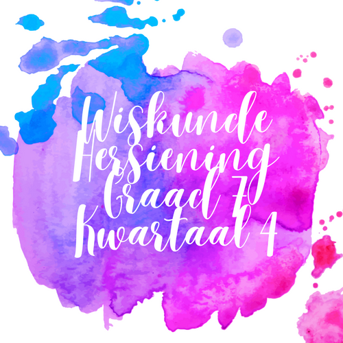 Graad 7 Wiskunde Hersiening Kwartaal 4 Cs Summaries