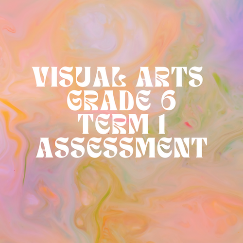 Visual Arts Grade 6 Term 1 Assessment | Cs Summaries