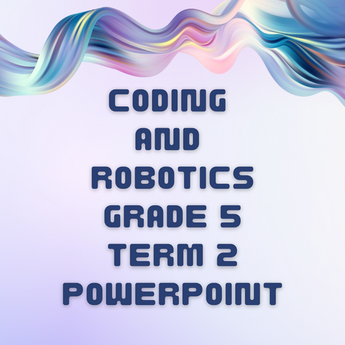 Coding and Robotics Grade 5 Term 2 PowerPoint | Cs Summaries
