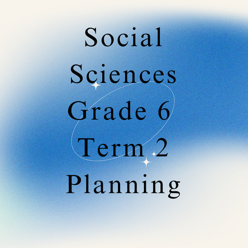 Social Sciences Grade 6 Term 2 Planning | Cs Summaries