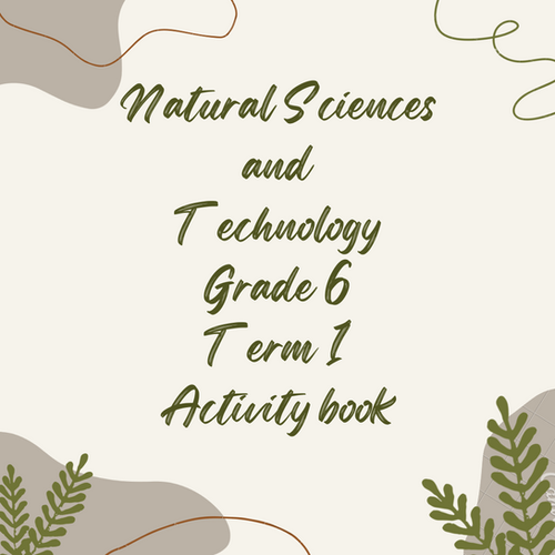 Natural Sciences and Technology Grade 6 Term 1 Activity Book | Cs Summaries