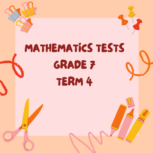 Grade 7 Maths tests Term 4 | Cs Summaries