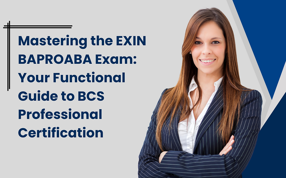 EXIN BAPROABA Exam: Functional Preparation Guide to Get the BCS Professional Certification