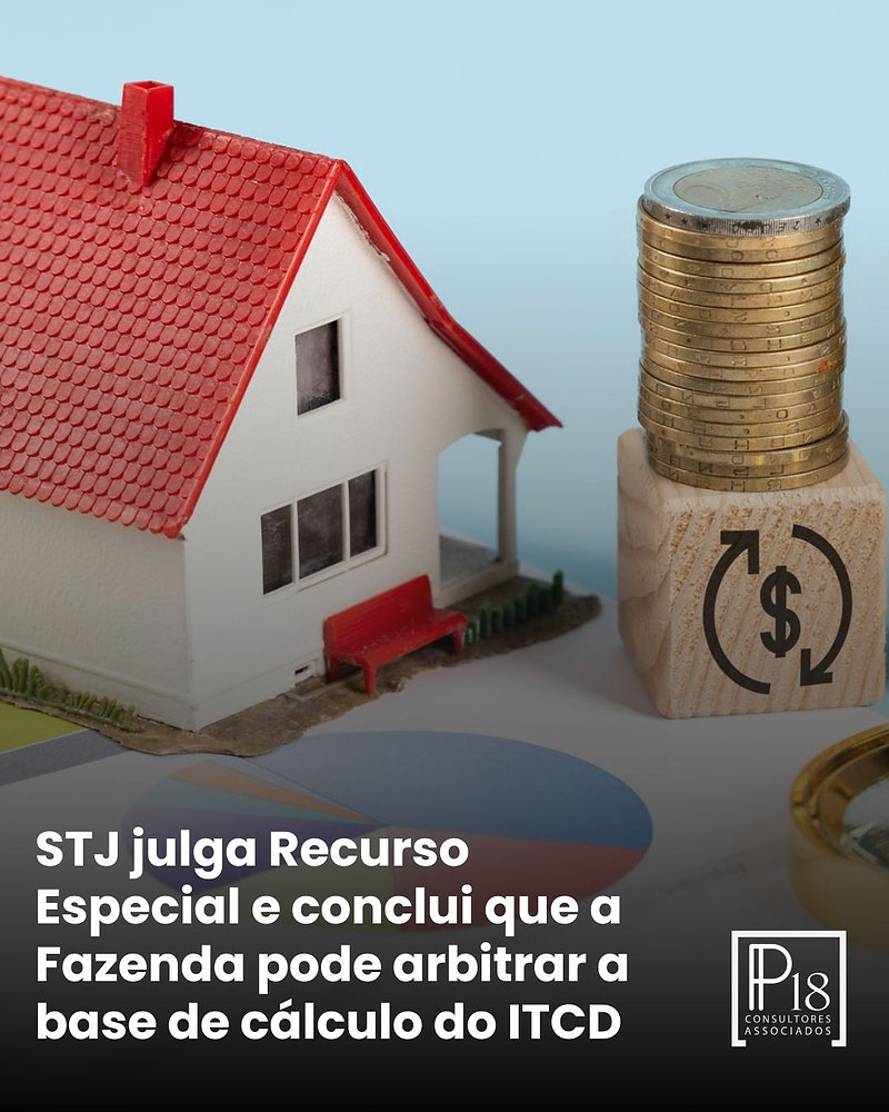 STJ julga Recurso Especial e conclui que a Fazenda pode arbitrar a base de cálculo do ITCD