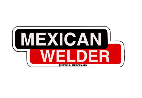 Mexican Welder Sticker | Oilfield Mercenary