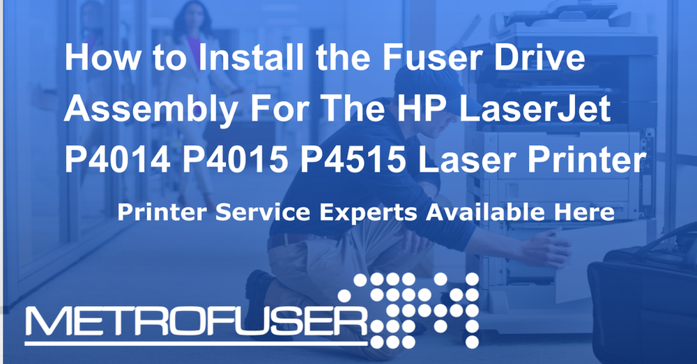 How to Install the Fuser Drive Assembly For The HP LaserJet P4014 P4015 ...