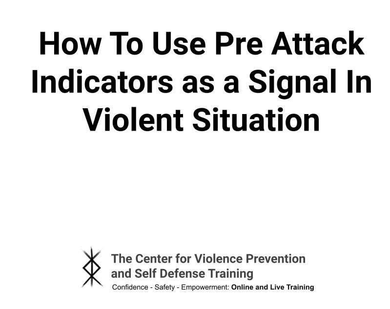 How To Use Pre Attack Indicators as a Signal In Violent Situation