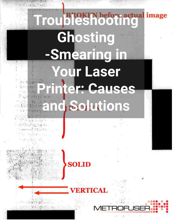 Troubleshooting Ghosting and Smearing Prints in Your Laser Printer