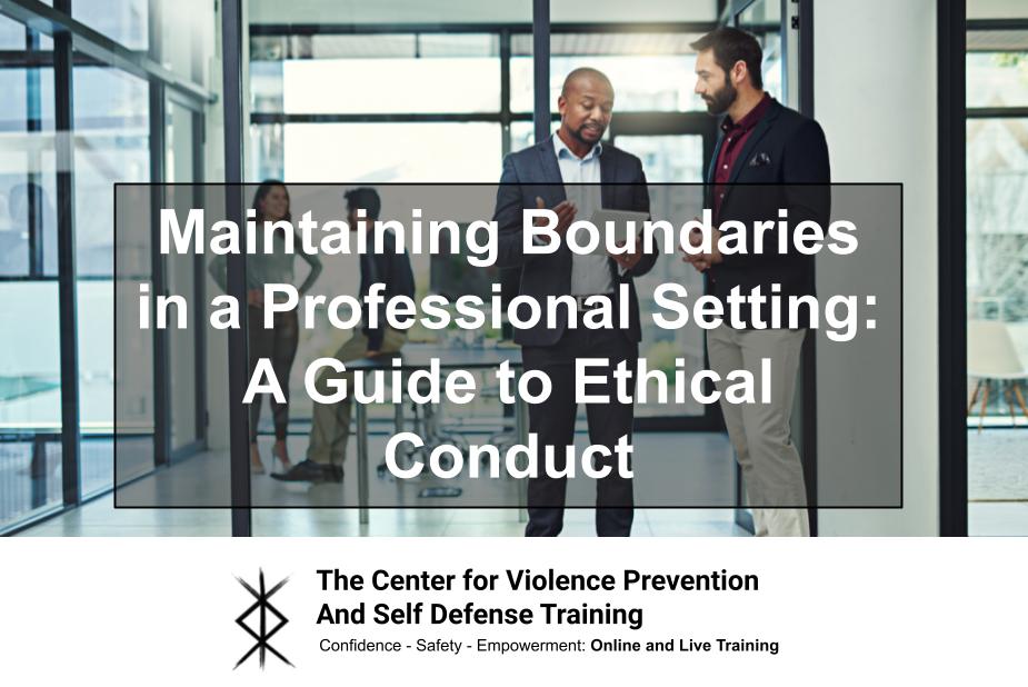 Maintaining Boundaries in a Professional Setting: A Guide to Ethical ...