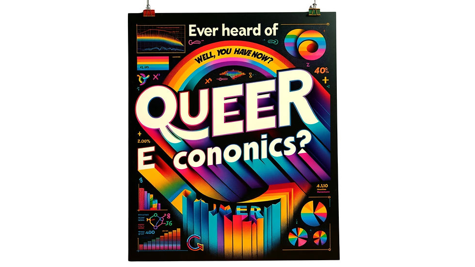 Ever Heard of Queer Economics? | Queer Economics