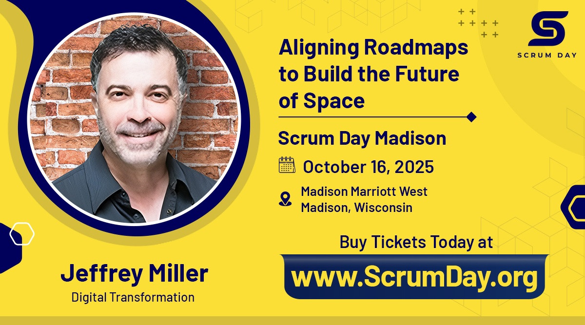 Scrum Day Madison Welcomes Jeffrey Miller: Aligning Roadmaps to Build ...