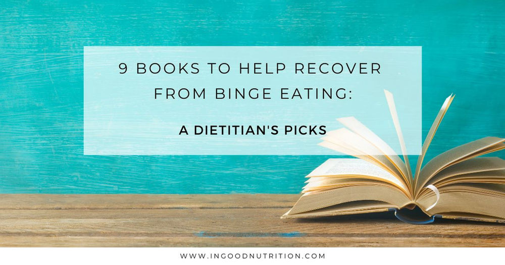 9 Books to Help Recover from Binge Eating: A Dietitian's Picks