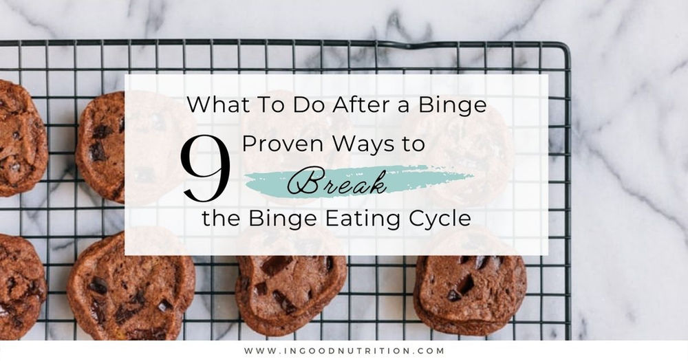 What To Do After a Binge: 9 Proven Ways to Break the Binge Eating Cycle