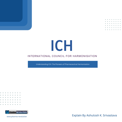 Quick Guide of ICH | Pharma Revolution