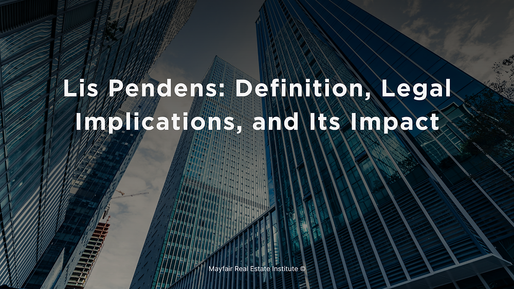 Lis Pendens: Definition, Legal Implications, and Its Impact
