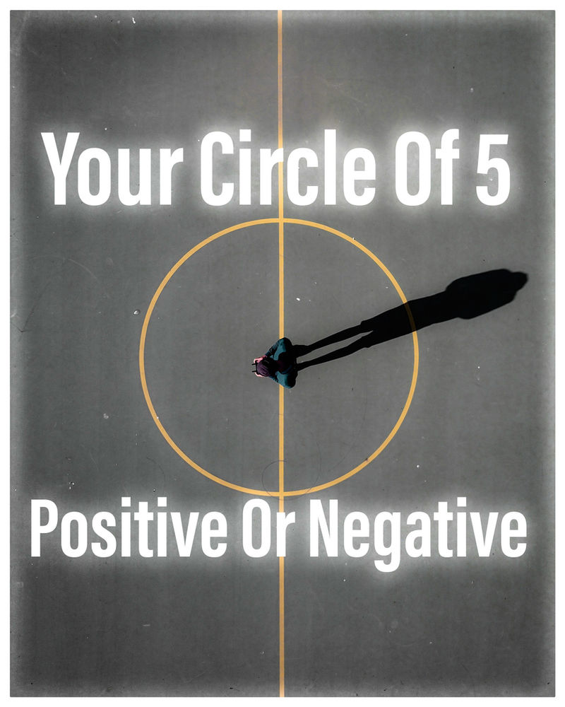 Your Circle Of 5, Positive Or Negative?