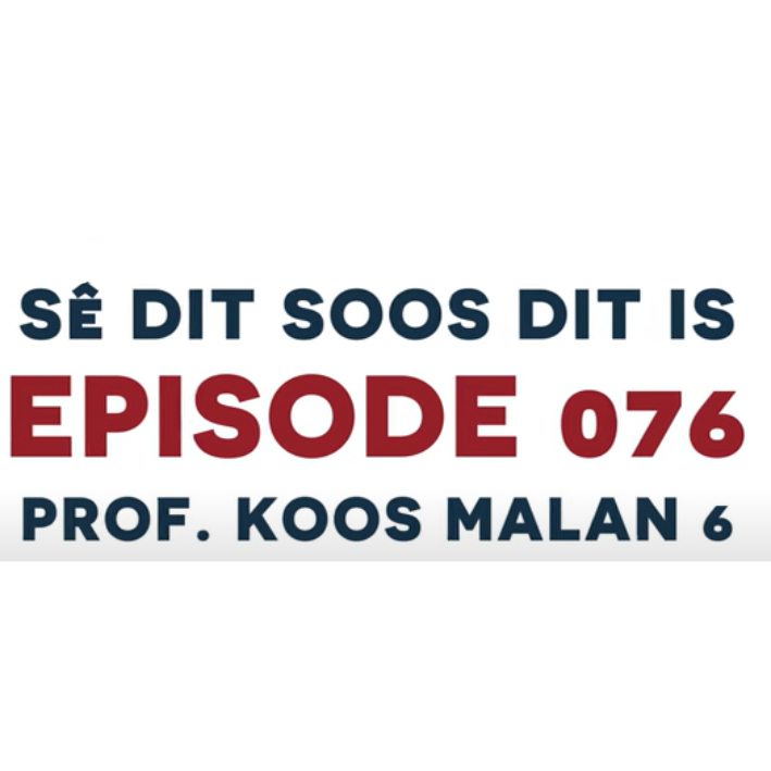 Sê Dit Soos Dit Is: Episodes 076 - Prof Koos Malan