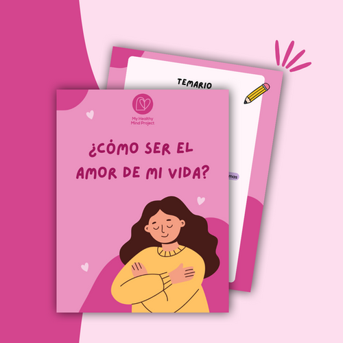 Guía: ¿Cómo ser el amor de mi vida? | My Healthy Mind Proj