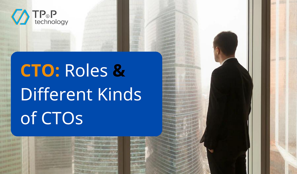 CTO: Roles And Different Kinds Of CTOs