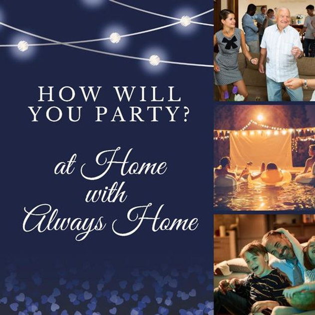 SO MANY WAYS TO ENJOY 'AT HOME WITH ALWAYS HOME'