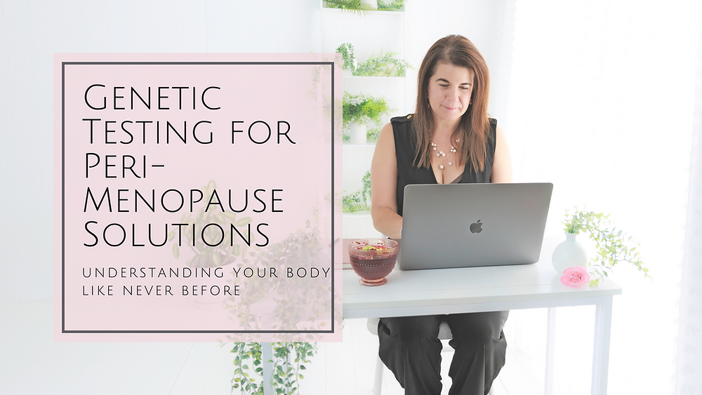 Genetic Testing for Peri-Menopause Solutions: Understanding Your Body ...