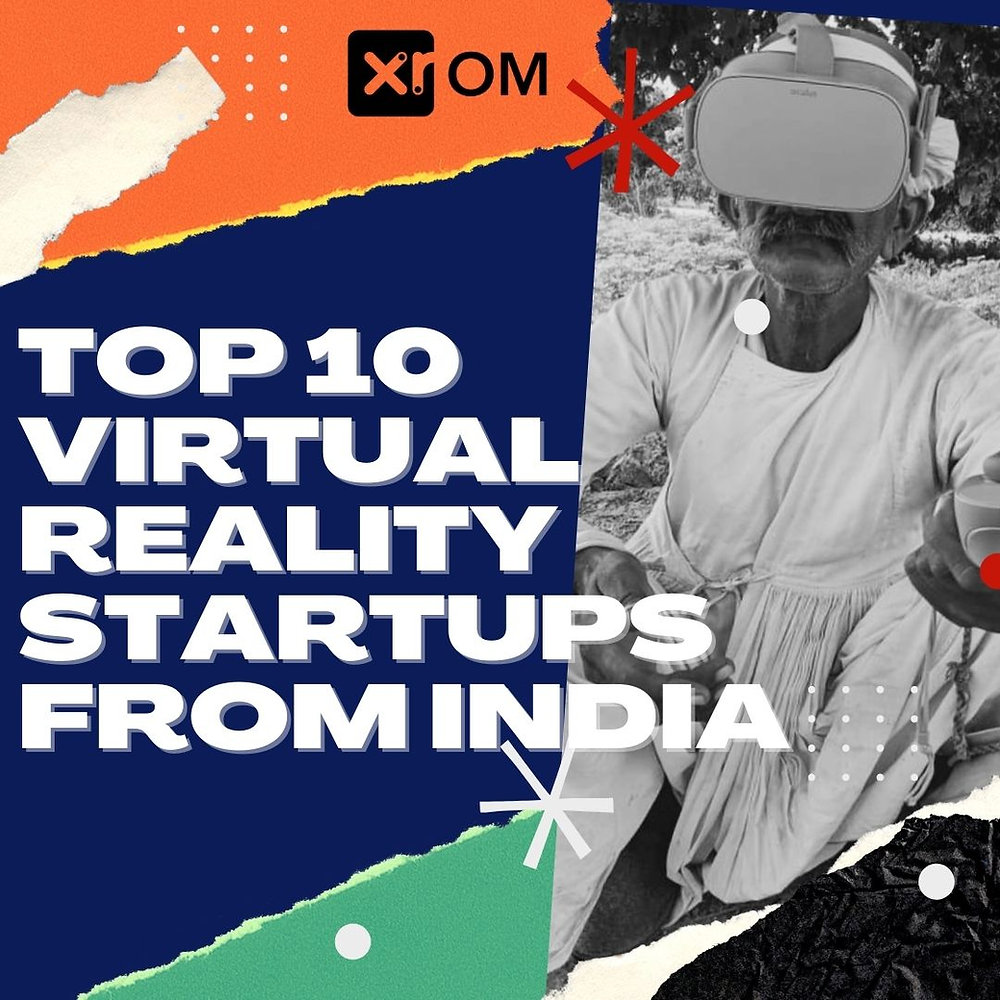 THE TOP 10 VIRTUAL REALITY STARTUPS IN INDIA - III