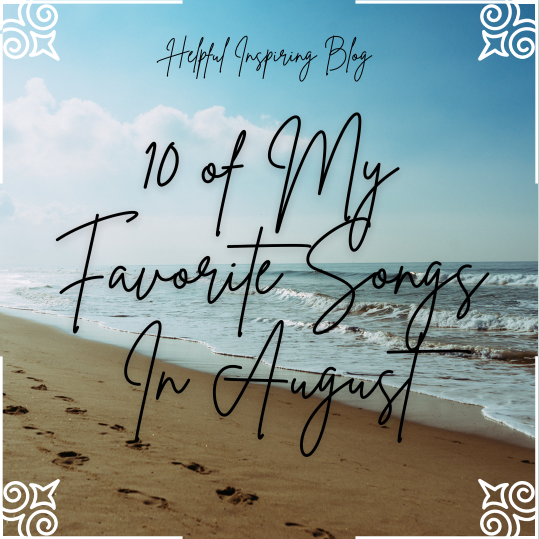 10 of My Favorite Songs In August