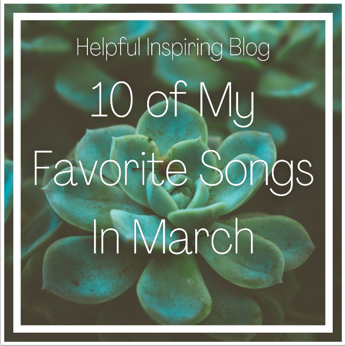 10 of My Favorite Songs In March