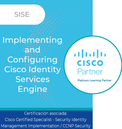 SISE | Implementing and Configuring Cisco Identity Services Engine | Netec