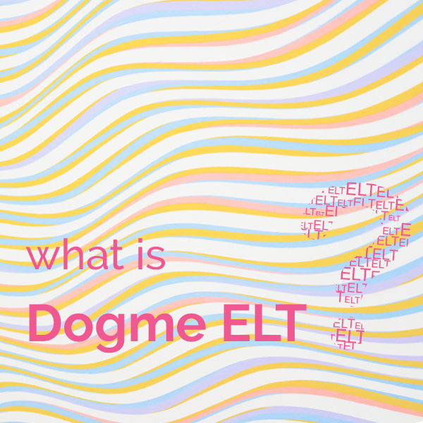 What is Dogme ELT?