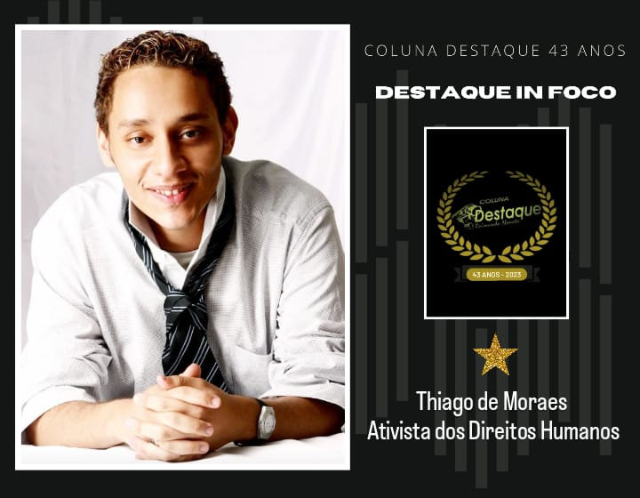 Thiago de Moraes recebe homenagem Destaque In Foco como ativista dos Direitos Humanos